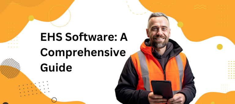Improving Safety with EHS Management Software: A 2023 Guide