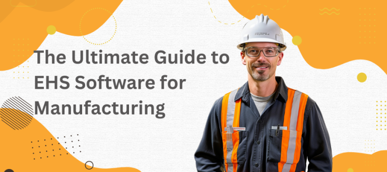The Ultimate Guide to EHS Software for Manufacturing 2023