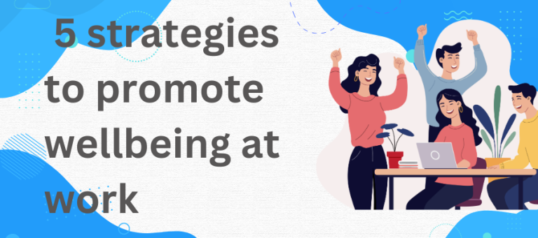 What are the 5 strategies to promote wellbeing at work