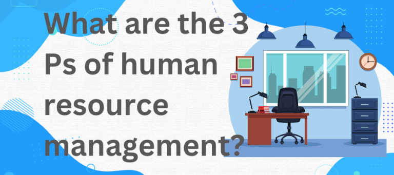 What are the 3 Ps of human resource management?